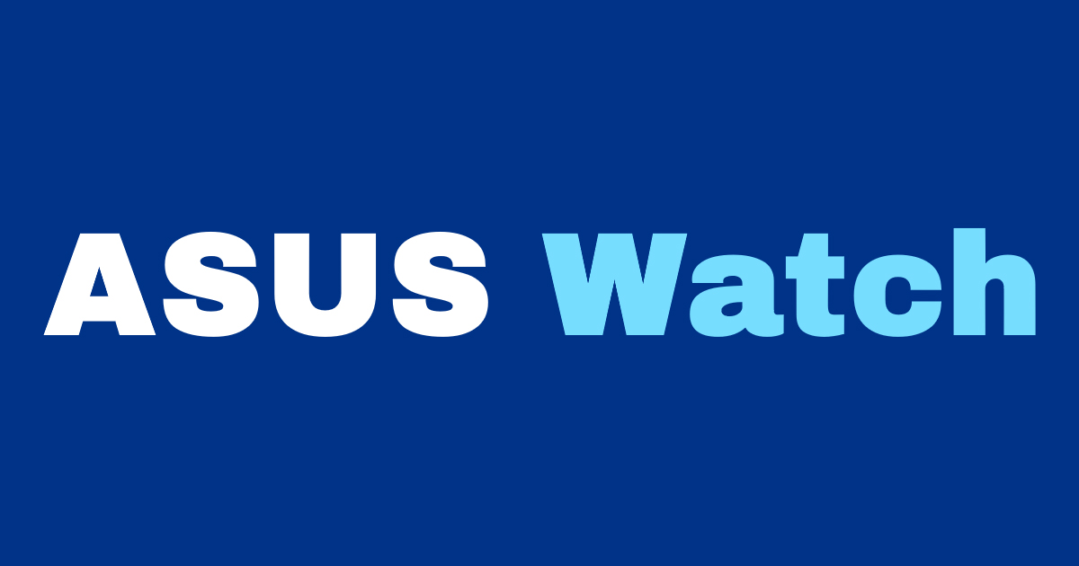ASUS Watch - ASUSのニュースやレビューなど最新情報を総まとめ